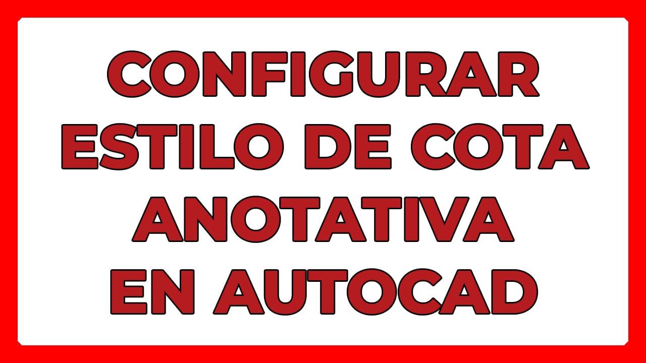 ᐈ Configurar cotas ANOTATIVAS en AutoCAD | Guía desde cero